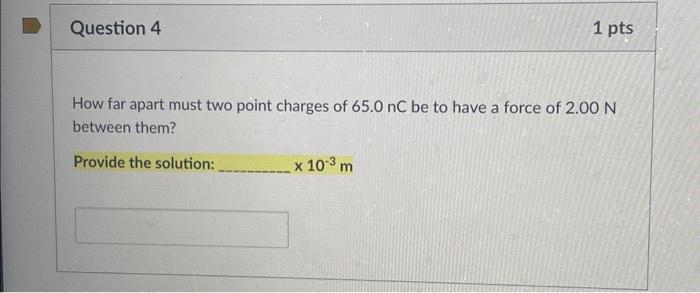 Solved How far apart must two point charges of 65.0 nC be to | Chegg.com