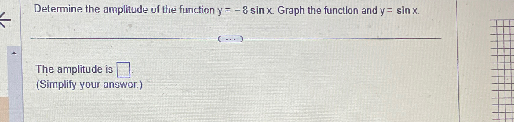 Solved Determine the amplitude of the function y=-8sinx. | Chegg.com