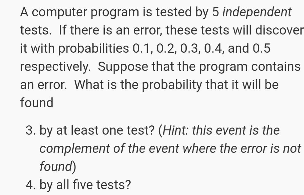 Solved A computer program is tested by 5 independent tests. | Chegg.com