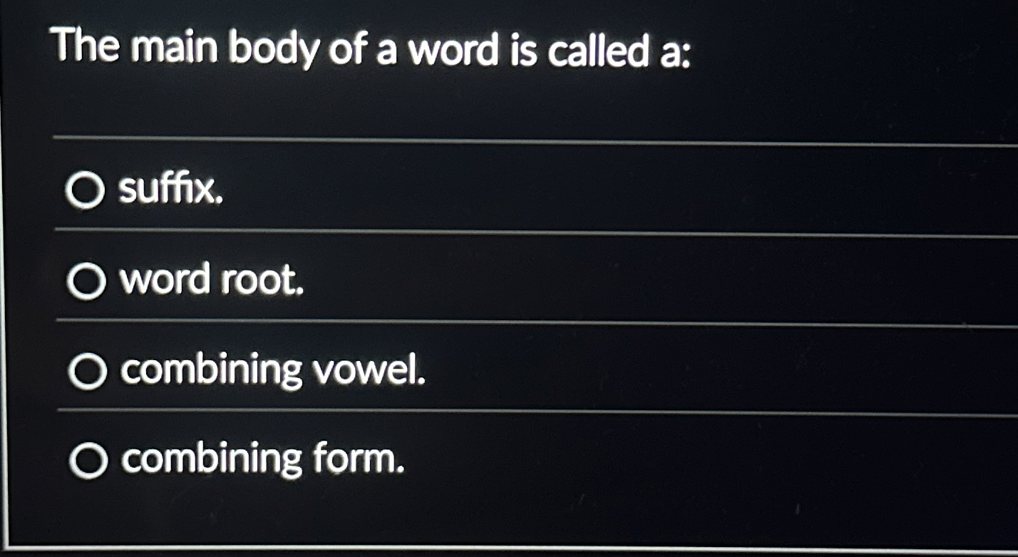 Solved The main body of a word is called a:suffix.word | Chegg.com