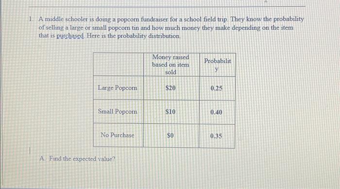 Solved 1. A middle schooler is doing a popcorn fundraiser | Chegg.com