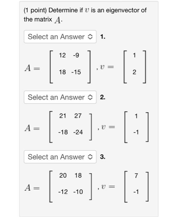 Solved (1 point) Determine if v is an eigenvector of the | Chegg.com