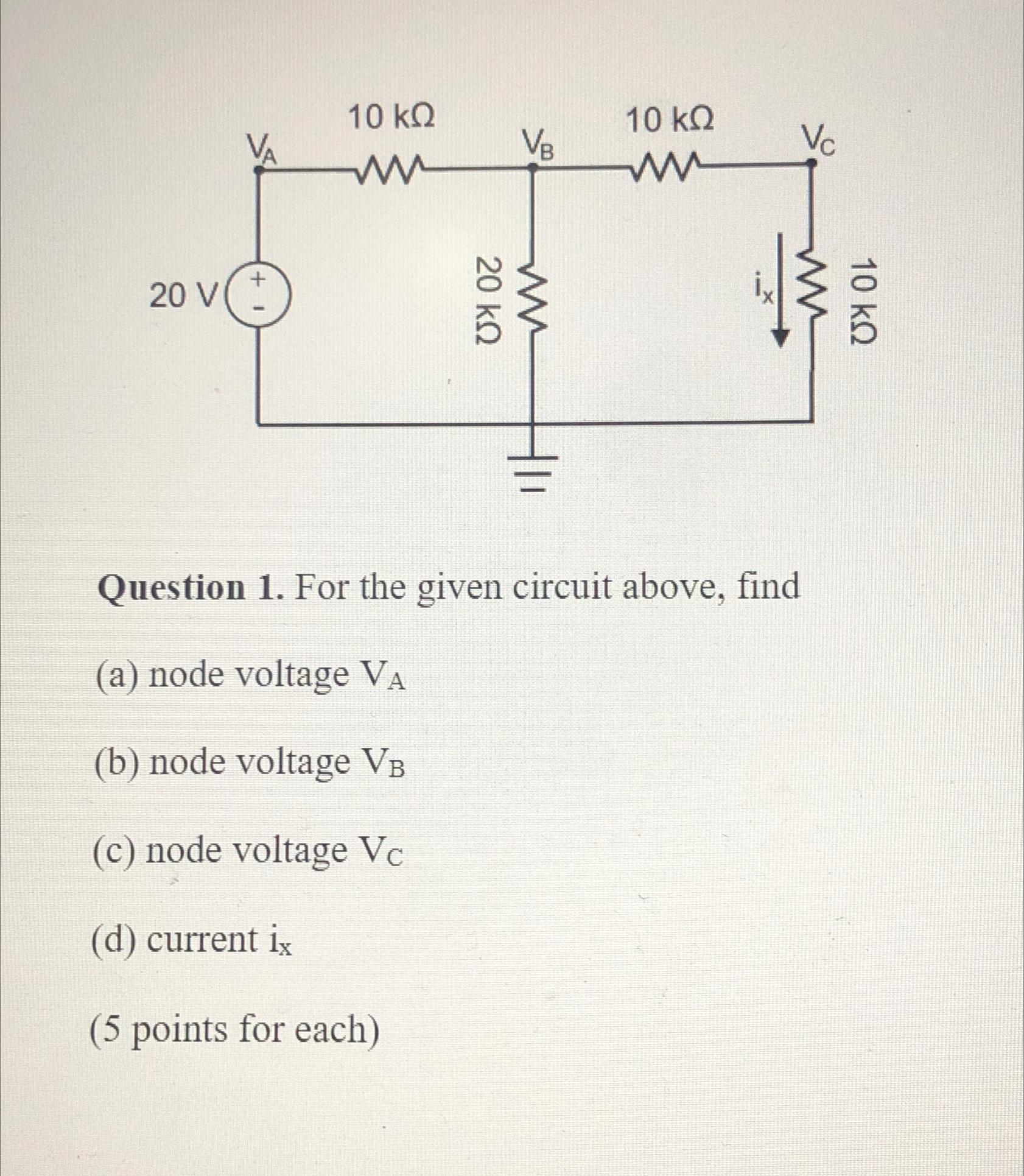 Solved Question 1. ﻿For the given circuit above, find(a) | Chegg.com