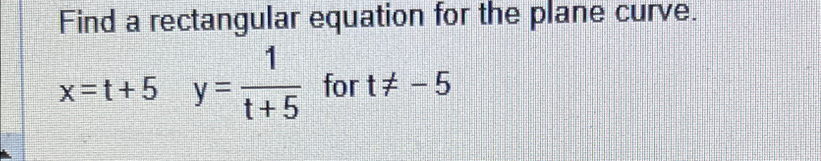 Solved Find a rectangular equation for the plane curve. | Chegg.com