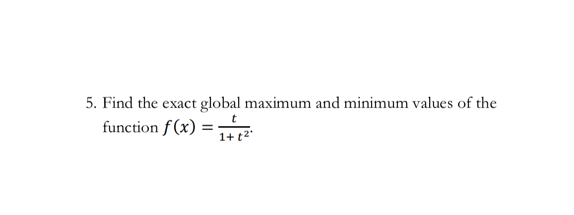 Solved Find the exact global maximum and minimum values of | Chegg.com