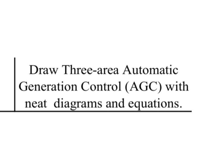 Solved Draw Three-area Automatic Generation Control (AGC) | Chegg.com