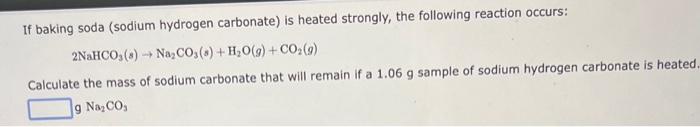 Solved If baking soda (sodium hydrogen carbonate) is heated | Chegg.com