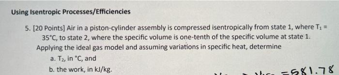 Solved Using Isentropic Processes/Efficiencies 5. [20 | Chegg.com