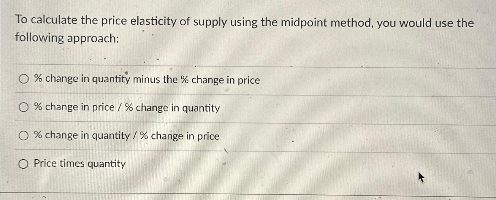 Solved To calculate the price elasticity of supply using the | Chegg.com