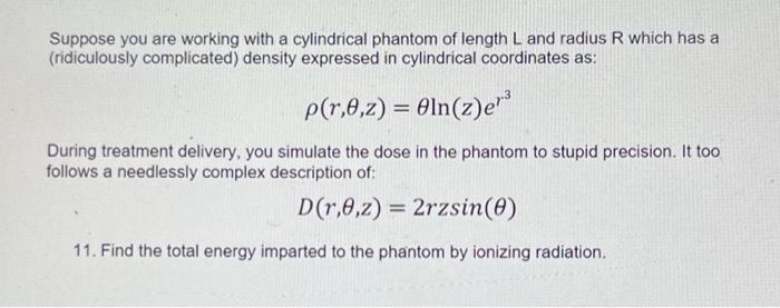 Solved Suppose you are working with a cylindrical phantom of | Chegg.com