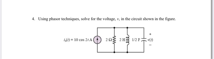 Solved 4. Using phasor techniques, solve for the voltage, v, | Chegg.com