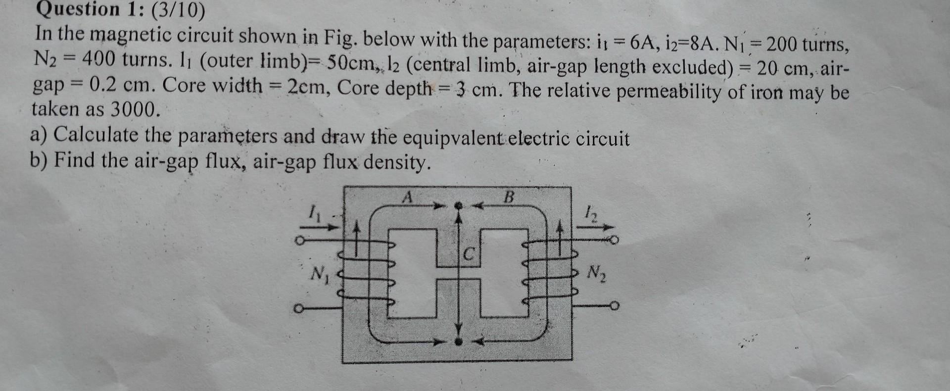 Solved Question 1: (3/10) In the magnetic circuit shown in | Chegg.com Solved Question 1: (3/10) In the magnetic circuit shown in | Chegg.com