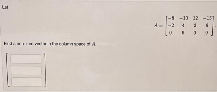 Solved Linear Algebra. Find a non-zero vector in comumn | Chegg.com