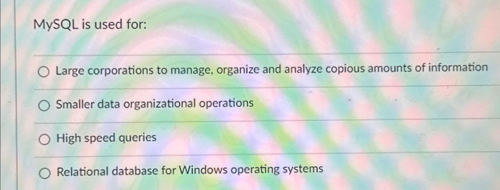 Solved MySQL is used for:Large corporations to manage, | Chegg.com