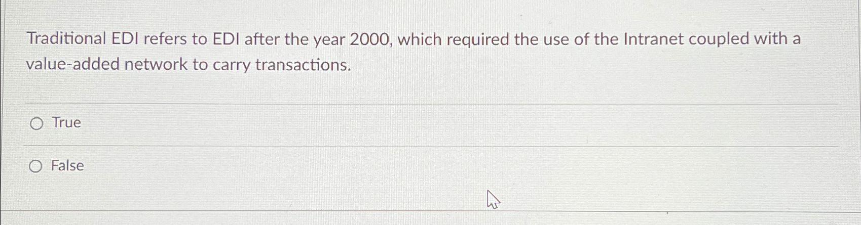 Solved Traditional EDI refers to EDI after the year 2000, | Chegg.com