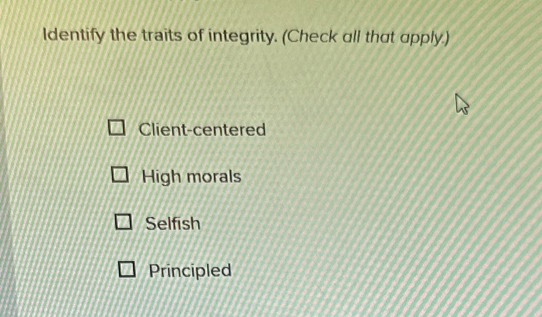 Solved Identify the traits of integrity. (Check all that | Chegg.com