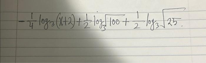 Solved — logr= (x+2) + — +log | 100 + = = log²3 √ 25 log₂ 2 | Chegg.com