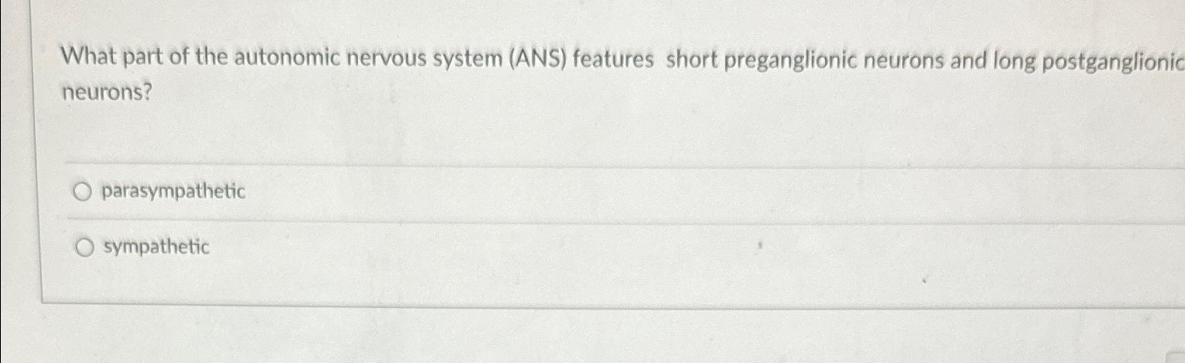 Solved What part of the autonomic nervous system (ANS) | Chegg.com