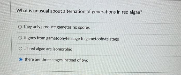 Solved What is unusual about alternation of generations in | Chegg.com