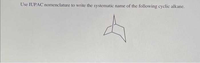 Solved Use IUPAC nomenclature to write the systematic name | Chegg.com