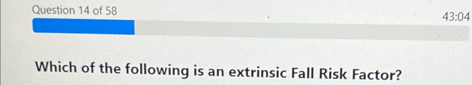 Solved Which of the following is an extrinsic Fall Risk | Chegg.com