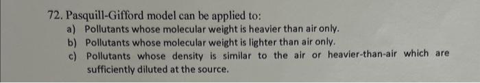 Solved 72. Pasquill-Gifford model can be applied to: a) | Chegg.com