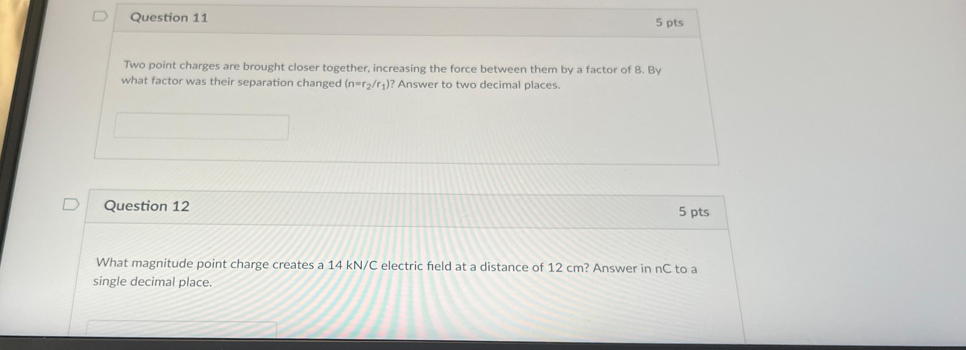 Solved Question 115 ﻿ptsTwo point charges are brought closer | Chegg.com