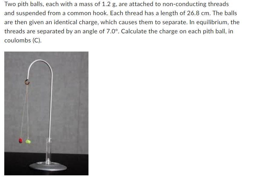 Solved Two pith balls, each with a mass of 1.2g, ﻿are | Chegg.com