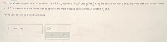 Solved The normal freezing point of a certain liquid X is | Chegg.com
