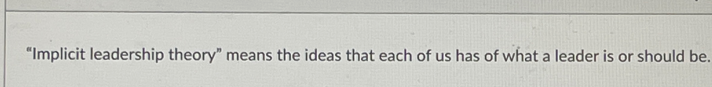 Solved "Implicit leadership theory" means the ideas that | Chegg.com