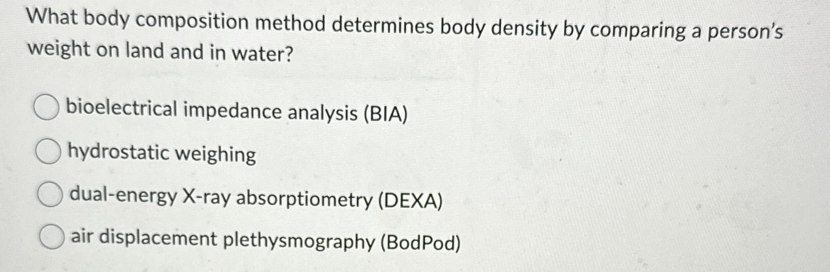 Solved What body composition method determines body density | Chegg.com