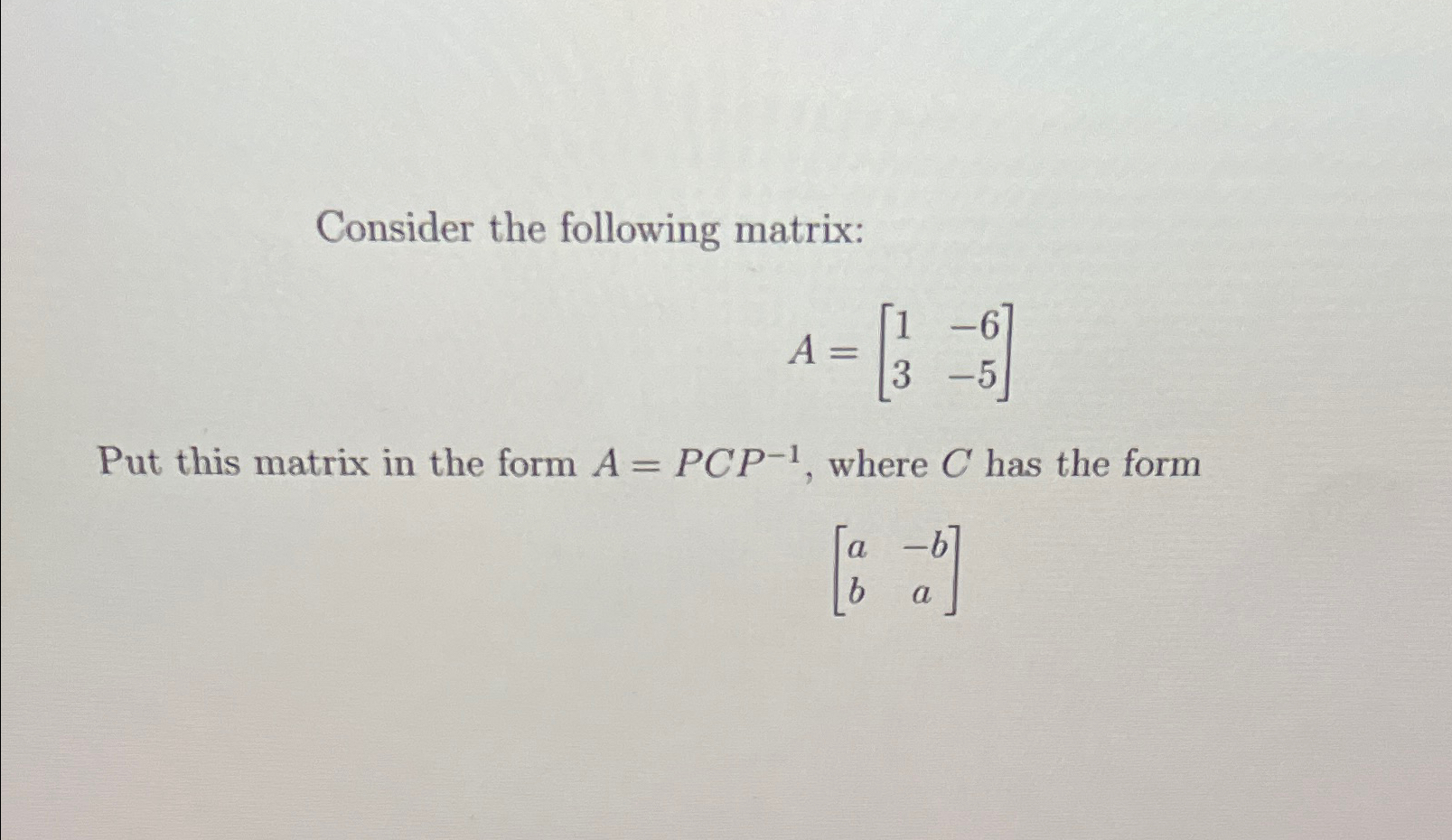 Solved Consider the following matrix:A=[1-63-5]Put this | Chegg.com