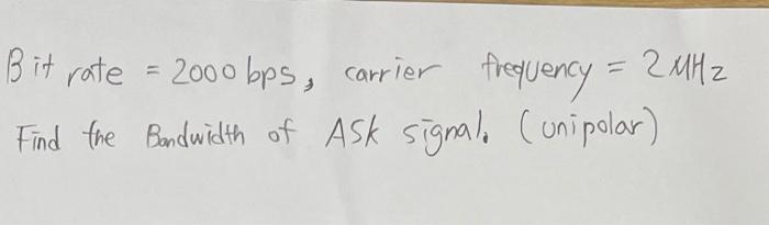 Solved Bit rate = 2000 bps carrier frequency , Find the | Chegg.com