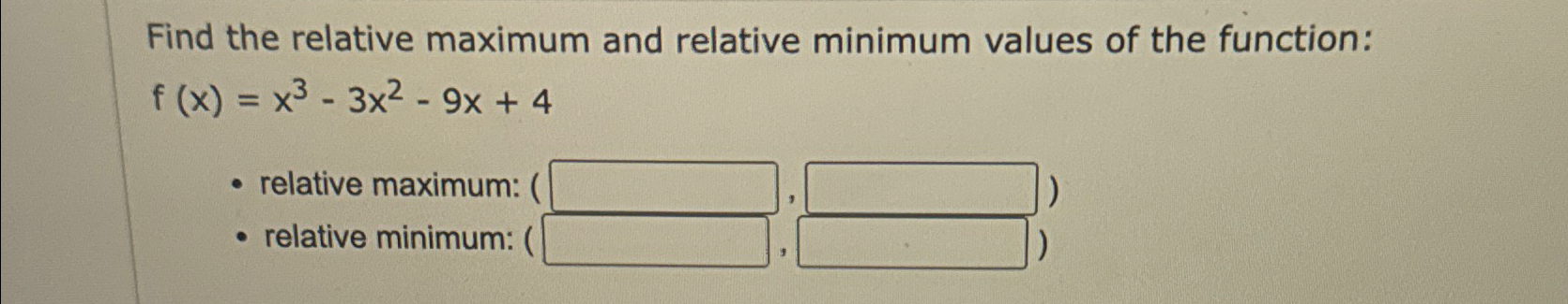 Solved Find the relative maximum and relative minimum values | Chegg.com