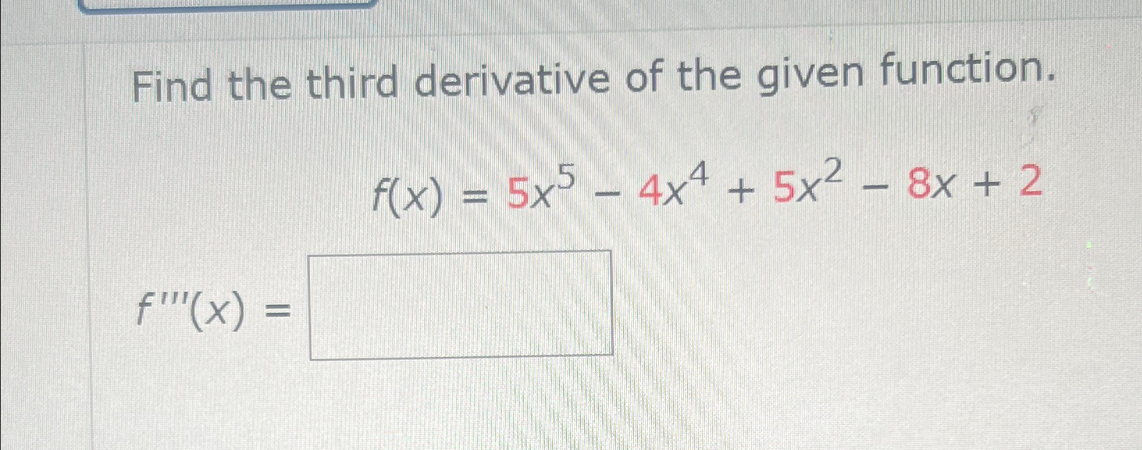 Solved Find the third derivative of the given | Chegg.com