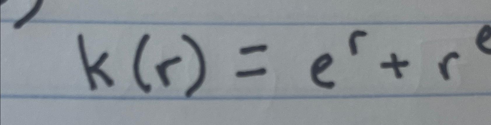 Solved k(r)=er+reDifferentiate the function | Chegg.com