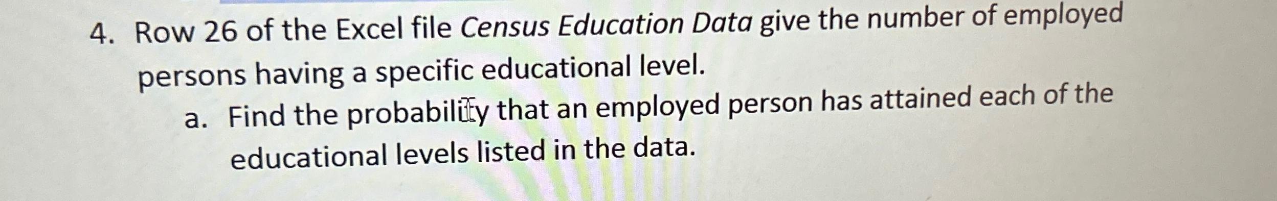 Row 26 ﻿of the Excel file Census Education Data give | Chegg.com