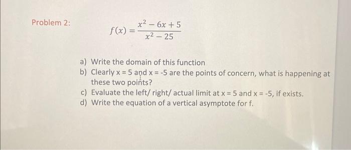 Problem 2: f(x)=x2−25x2−6x+5 a) Write the domain of | Chegg.com