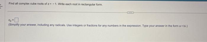 Solved Find all complex cube roots of z=−1. Write each root | Chegg.com