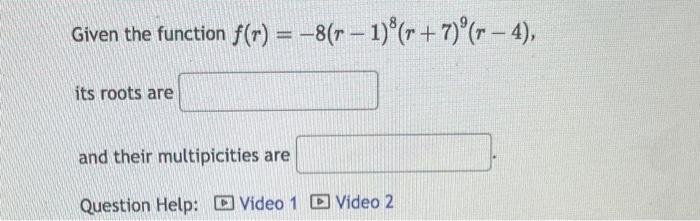Solved Given the function f(r)=−8(r−1)8(r+7)9(r−4), its | Chegg.com