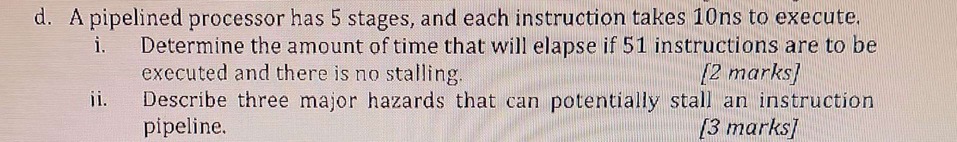 Solved d. A pipelined processor has 5 stages, and each | Chegg.com