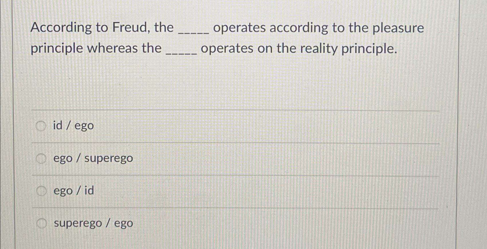 Solved According to Freud, the operates according to the | Chegg.com