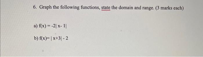 Solved 6. Graph the following functions, state the domain | Chegg.com