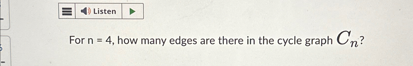 Solved For n=4, ﻿how many edges are there in the cycle graph | Chegg.com