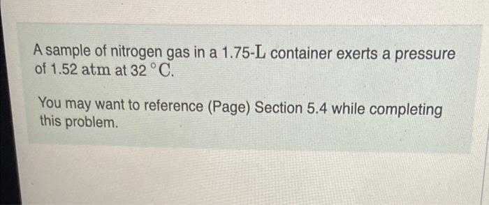 Solved A sample of nitrogen gas in a 1.75-L container exerts | Chegg.com
