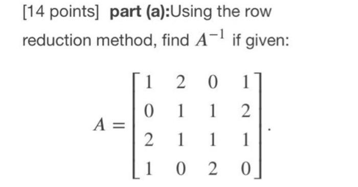 Solved [14 points] part (a):Using the row reduction method, | Chegg.com