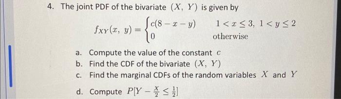 Solved 4. The joint PDF of the bivariate (X,Y) is given by | Chegg.com