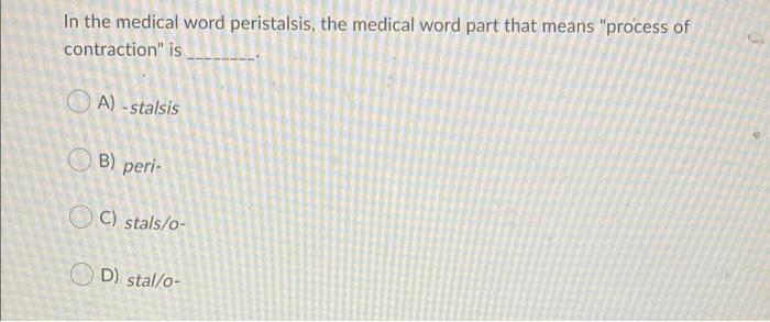 Solved In the medical word peristalsis, the medical word | Chegg.com