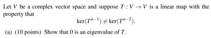 Solved Let V be a complex vector space and suppose T : V → V | Chegg.com