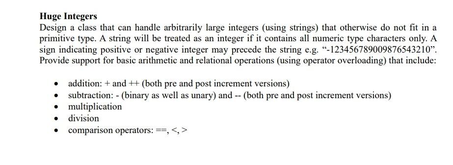 Solved Huge Integers Design a class that can handle | Chegg.com